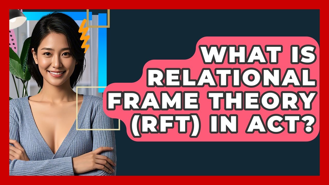 What Is Relational Frame Theory (RFT) In ACT? - CBT Toolkit - YouTube
