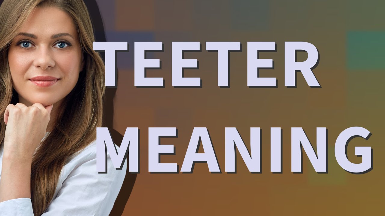Teeter | meaning of Teeter - YouTube