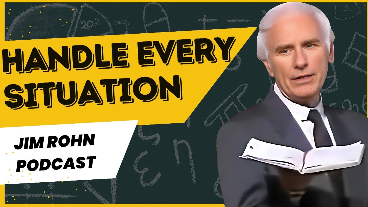 Handle Every Situation | Jim Rohn Motivation Speech Change Your Mindset ...