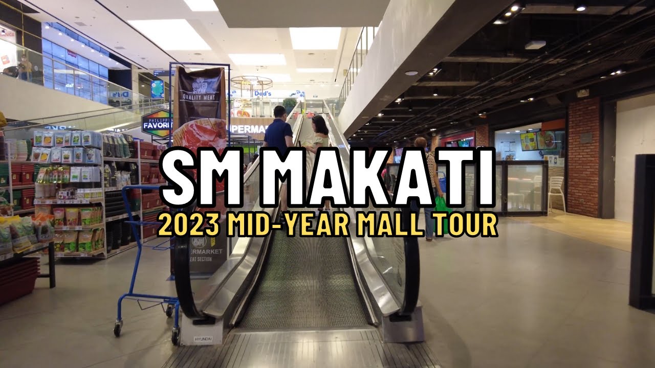 [4K] SM MAKATI 2023 MID-YEAR MALL TOUR | PHILIPPINES SHOPPING MALL TOUR - YouTube