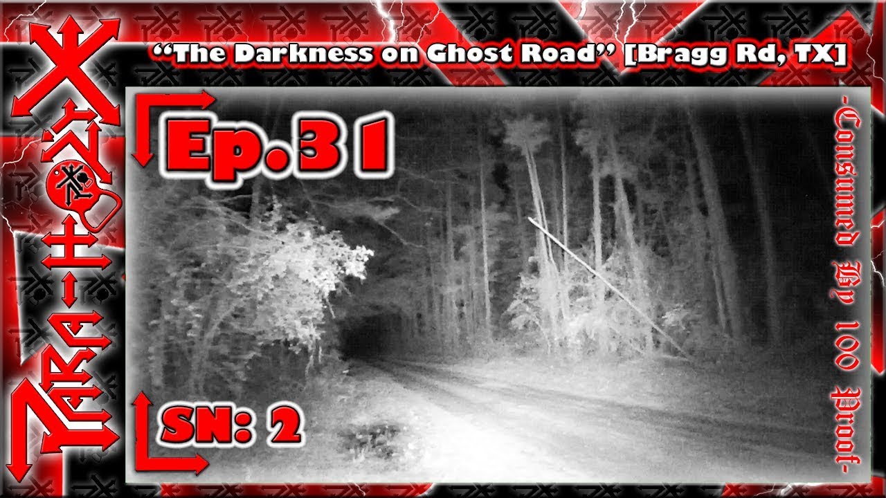 Para-holiX: Ep.31 -"The Darkness on Ghost Road" [Bragg Road, TX] - YouTube