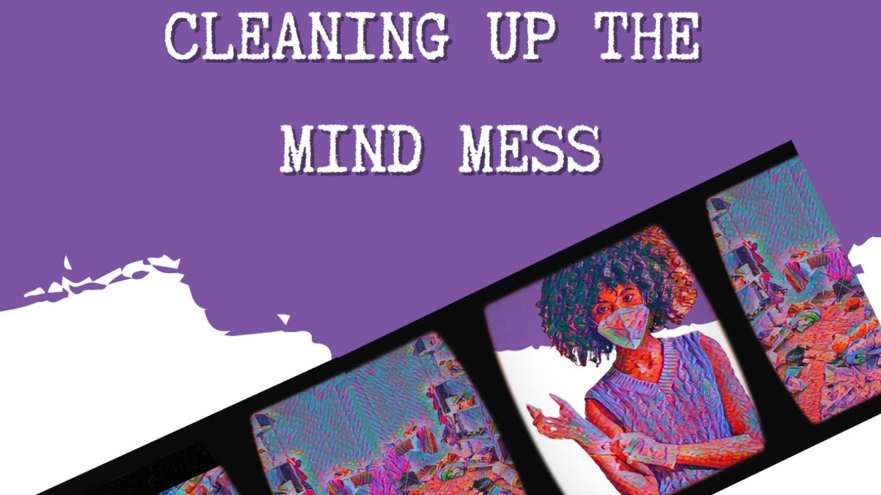 Cleaning Up The Mind Mess Part 2 - YouTube