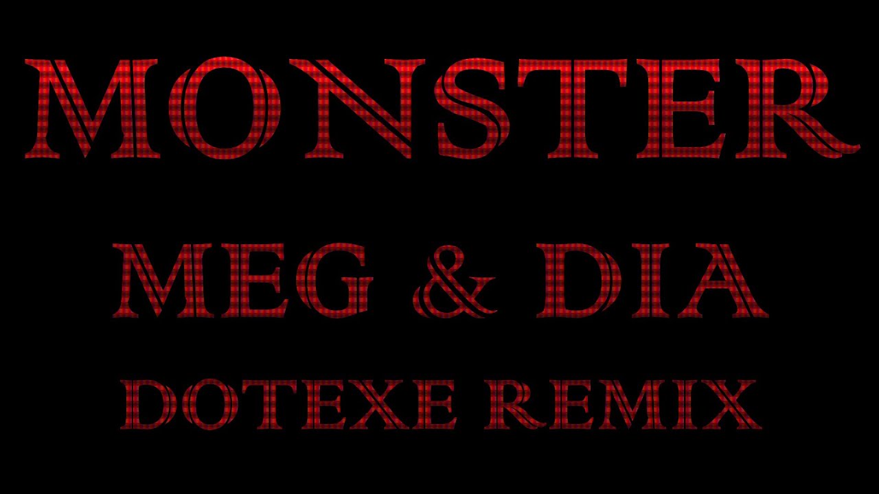 【Lyrics】Monster - Meg & Dia (DotEXE Remix) - YouTube