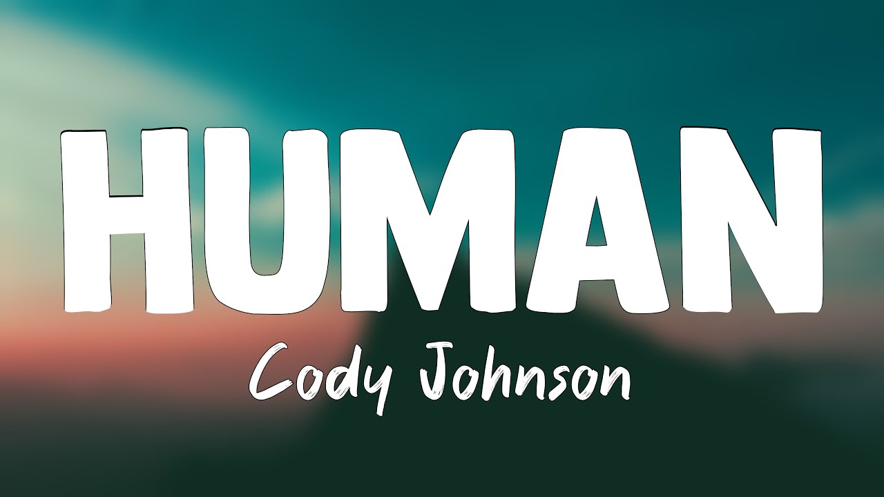 Human - Cody Johnson[Lyrics Video] - YouTube