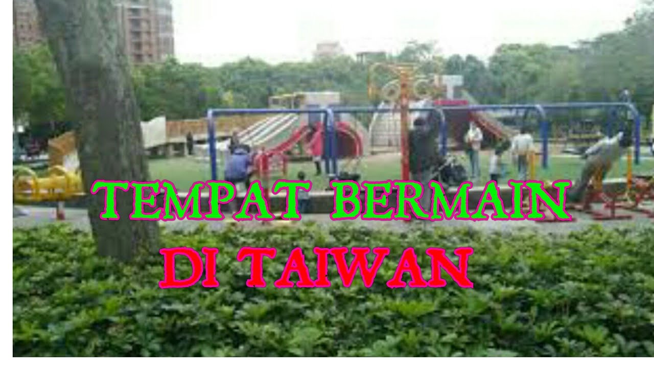 TAIWAN TAMAN YANG SUPER LUAS - YouTube