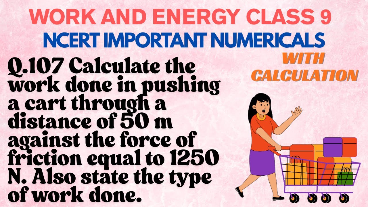 Calculate the work done in pushing a cart through a distance of 50 m ...