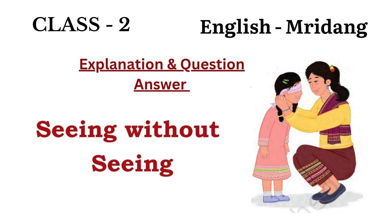 Seeing Without Seeing Explanation and Question Answer Class 2 English ...