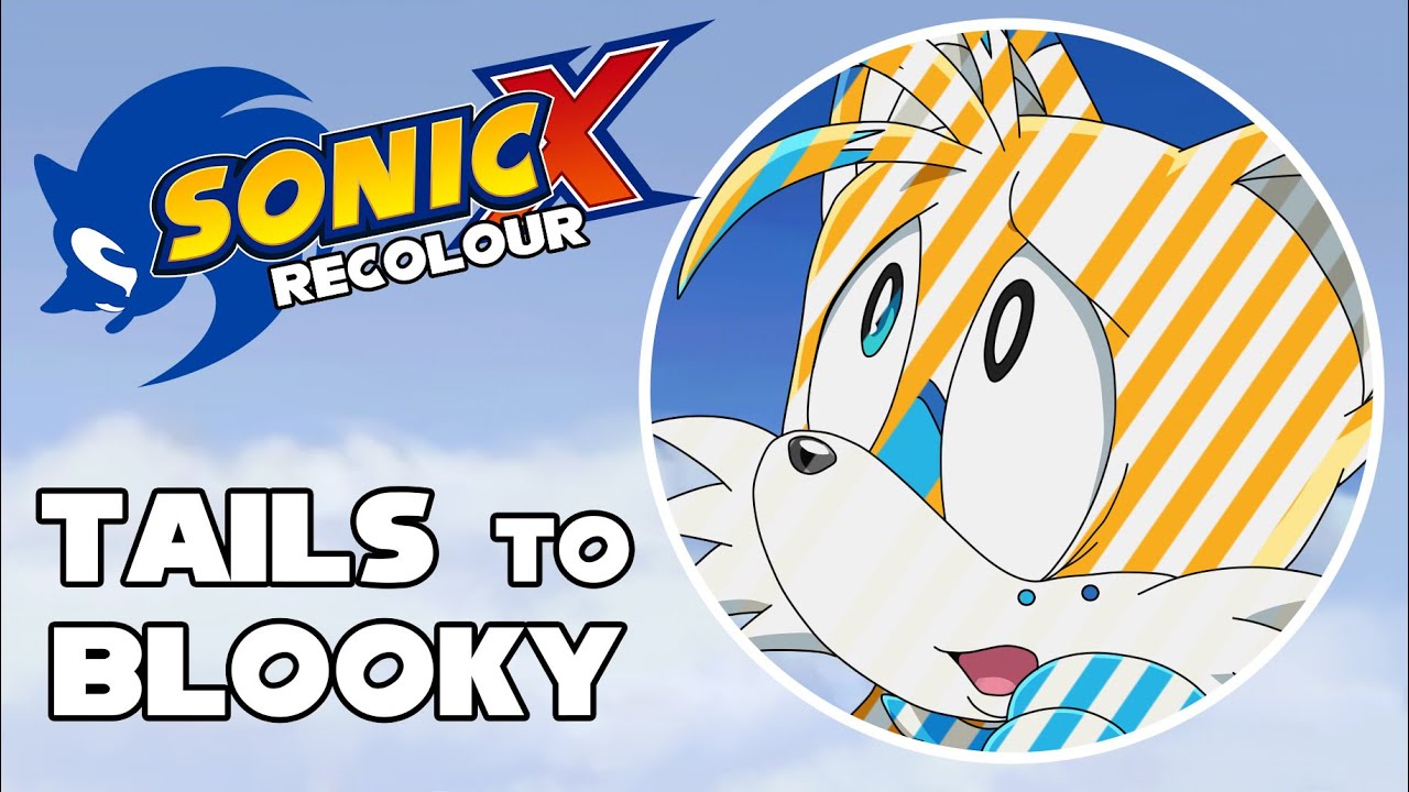Sonic X Recolor: Tails to Blooky - YouTube