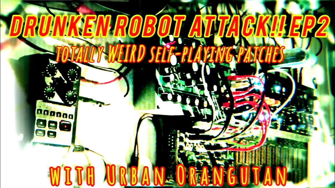 Drunken Robot Attack!! Ep 2 generative patch with three synthesizers - YouTube