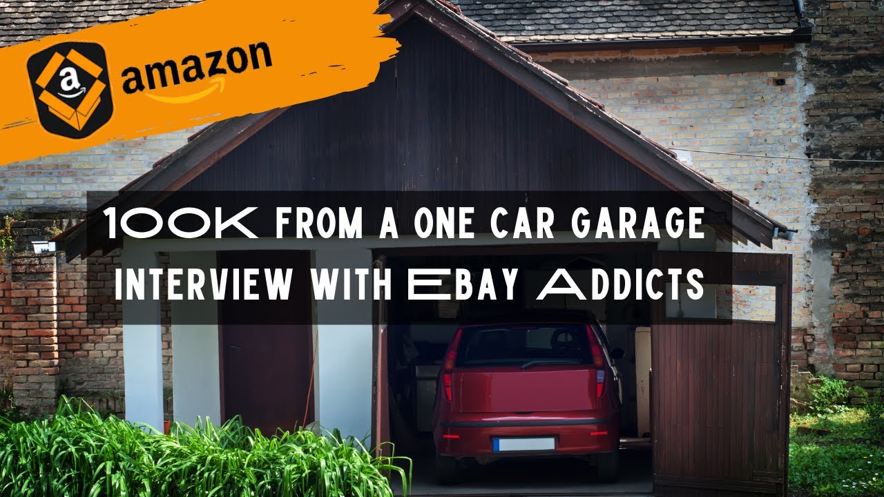 100K from a one car garage Interview with Ebay Addicts Amazon FBA - YouTube
