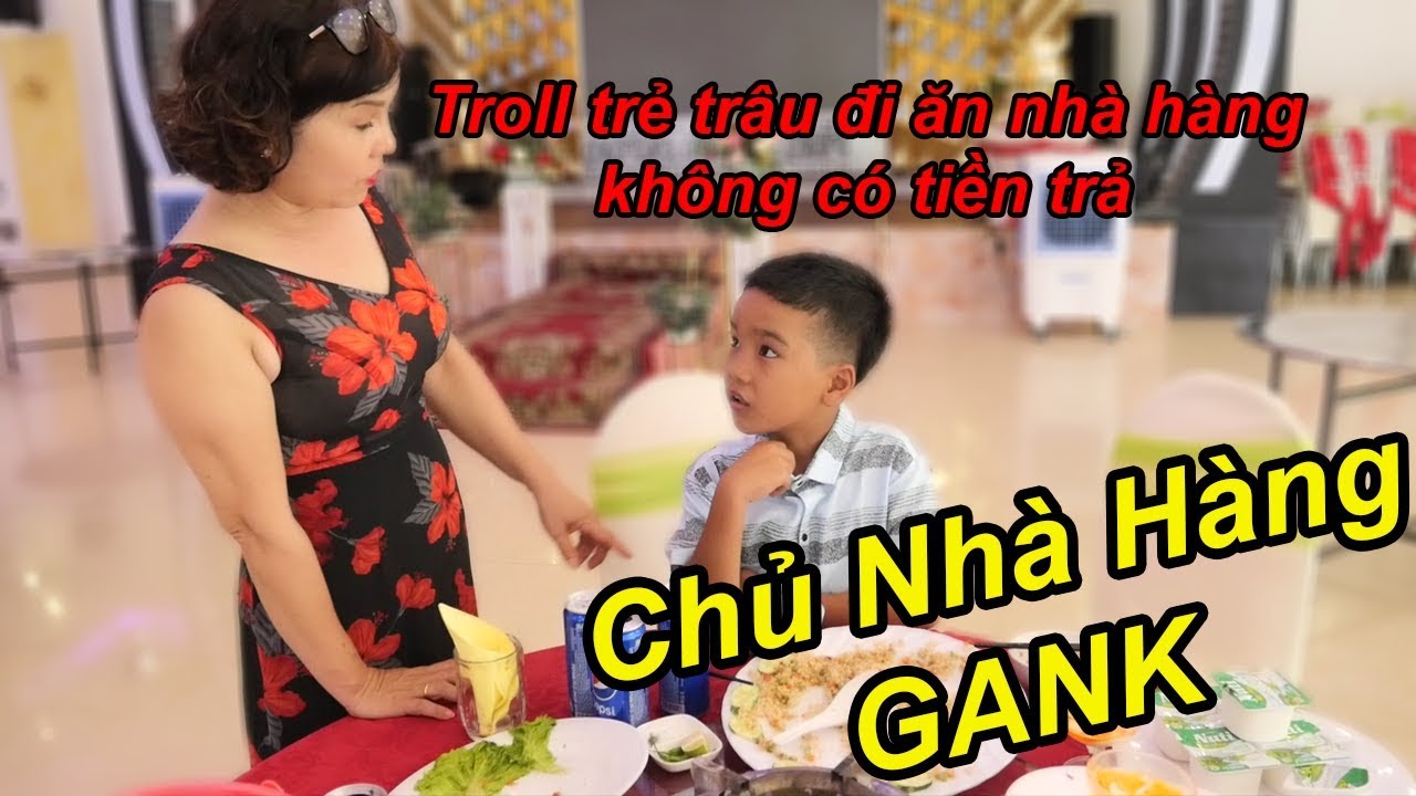 Troll Trẻ Trâu Đi Ăn Nhà Hàng Không Có Tiền Bị Chủ Nhà Hàng Gank Cực ...