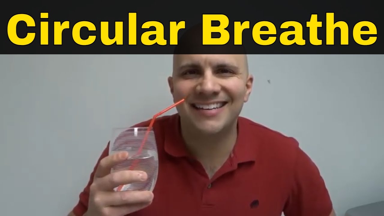 How To Circular Breathe-Fastest Learning Technique-Tutorial - YouTube