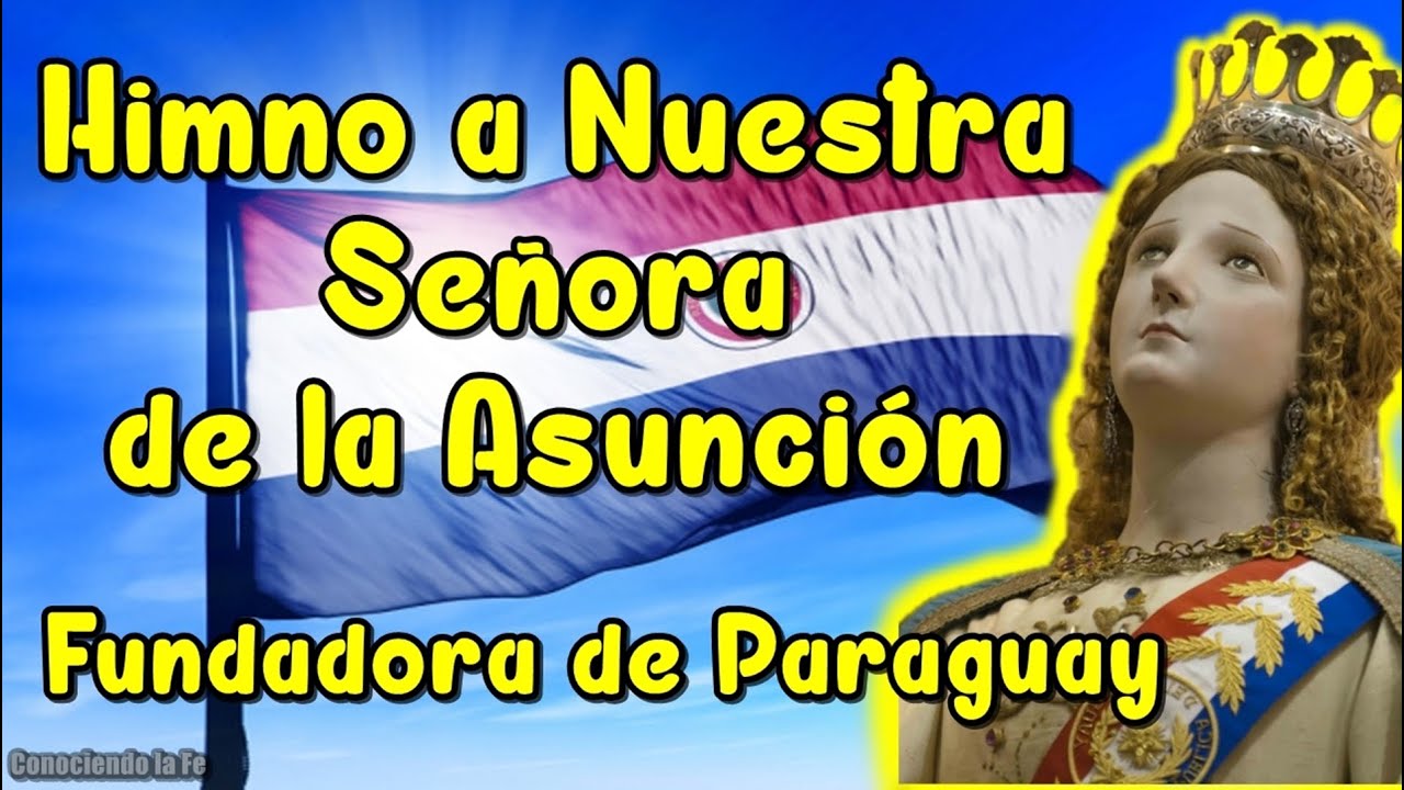 Himno a la Virgen de la Asunción - Fundadora de Paraguay (Letra Español ...