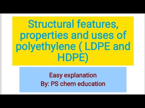 structural features, properties and uses of polyethylene (PE)/ LDPE and ...