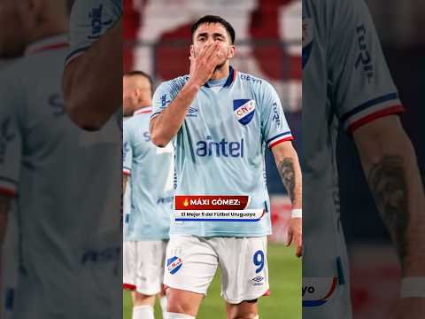 🔥MÁXI GÓMEZ EL MEJOR 9 DE URUGUAY