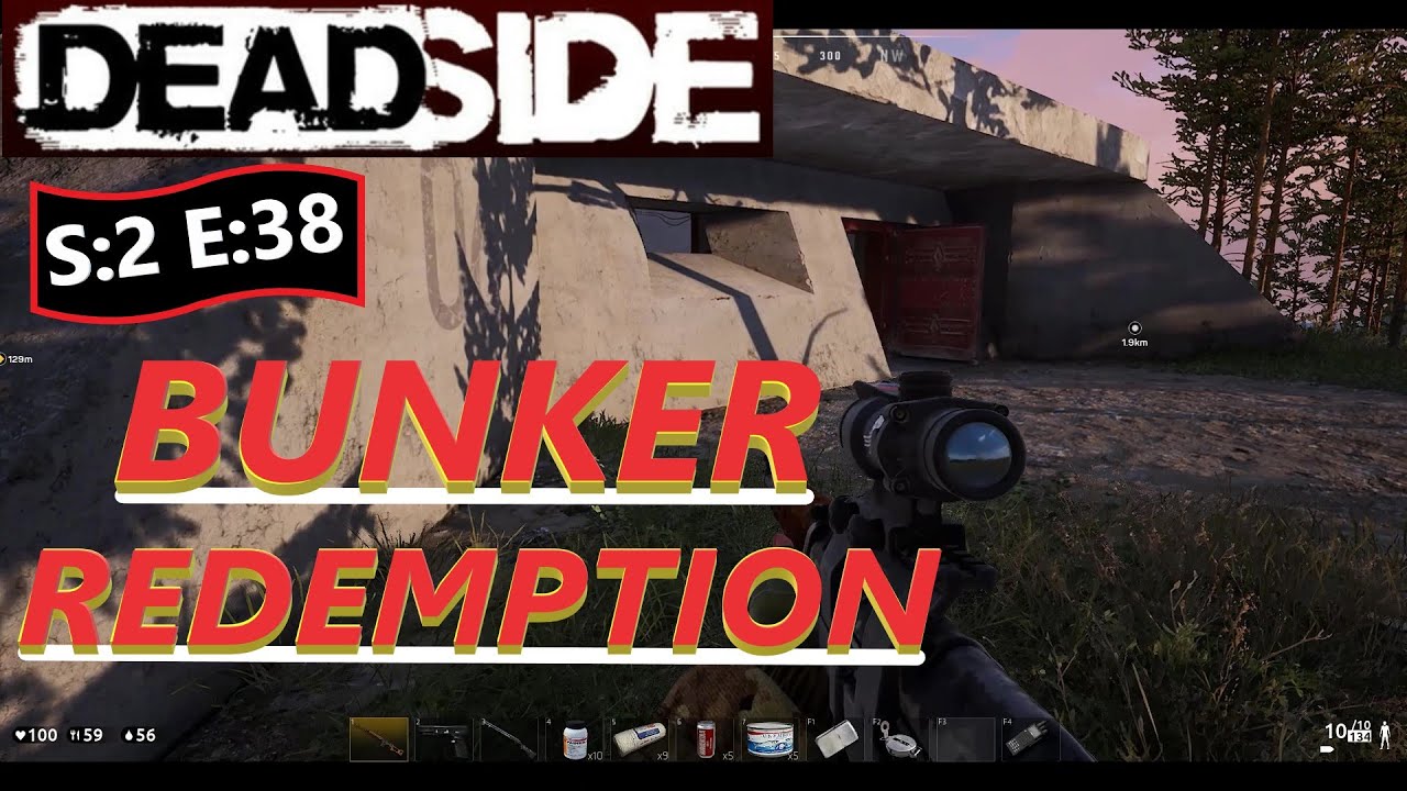 DEADSIDE (Gameplay) S:2 E:38 (Bunker Redemption) - YouTube