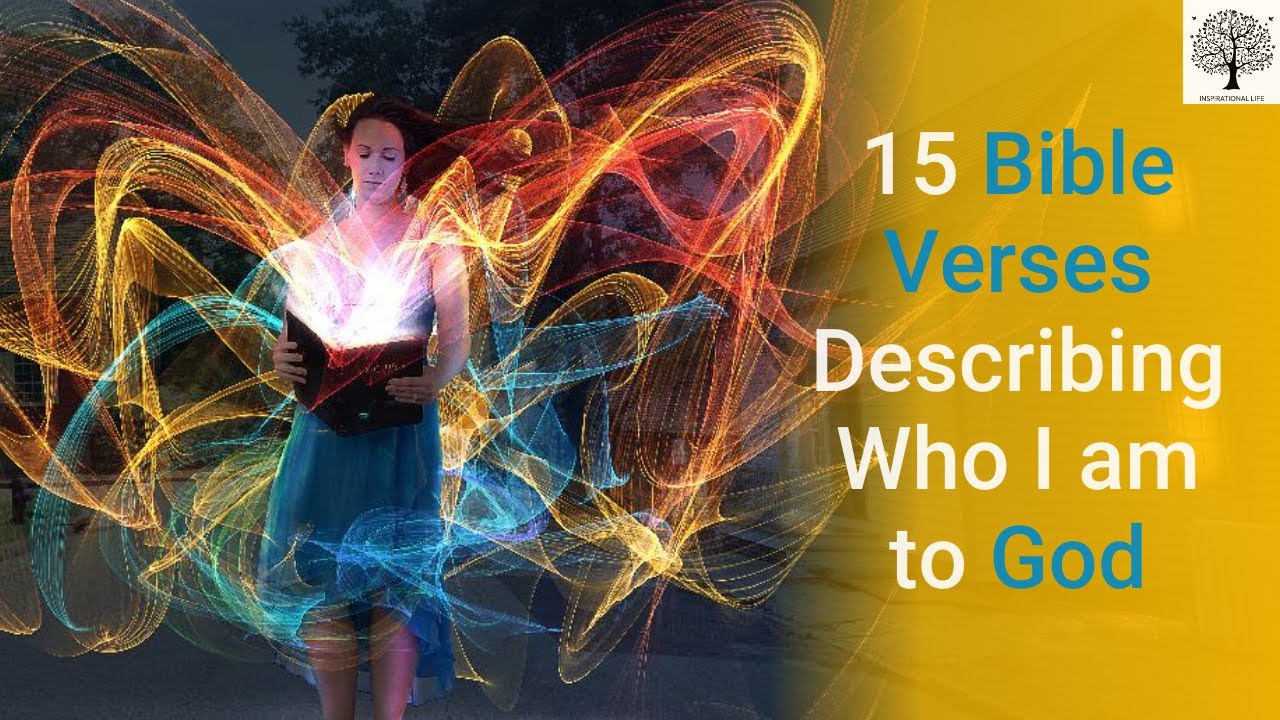 15 Bible Verses Describing Who I am to God - YouTube