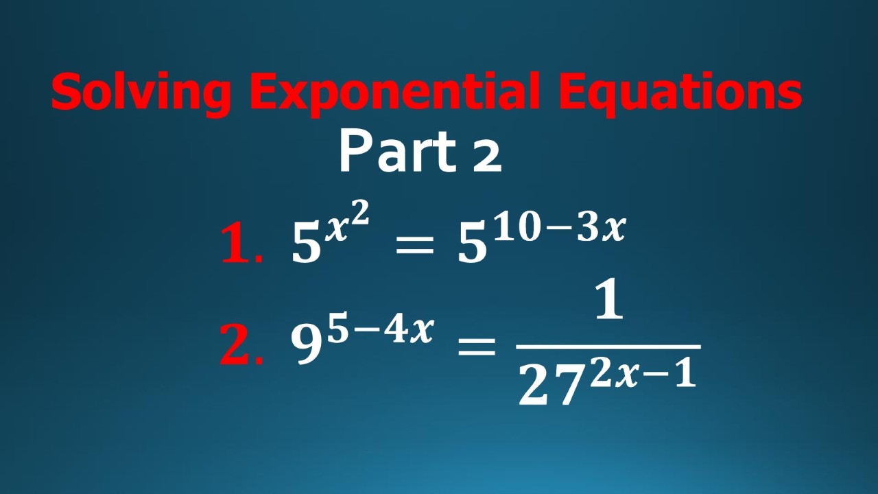 Solving Exponential Equations (Part 2) | Algebra 2 | Math Video Central ...