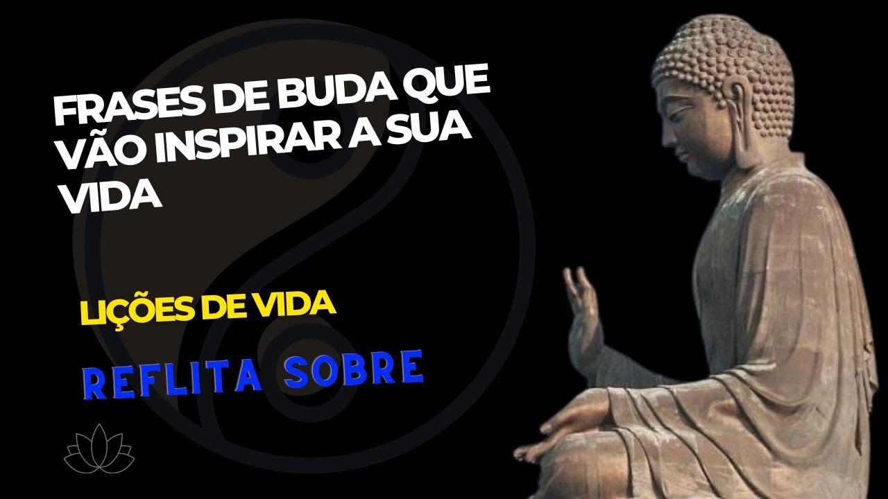 Inspiração Motivacional Frases De Buda Que Vão Inspirar A Sua Vida