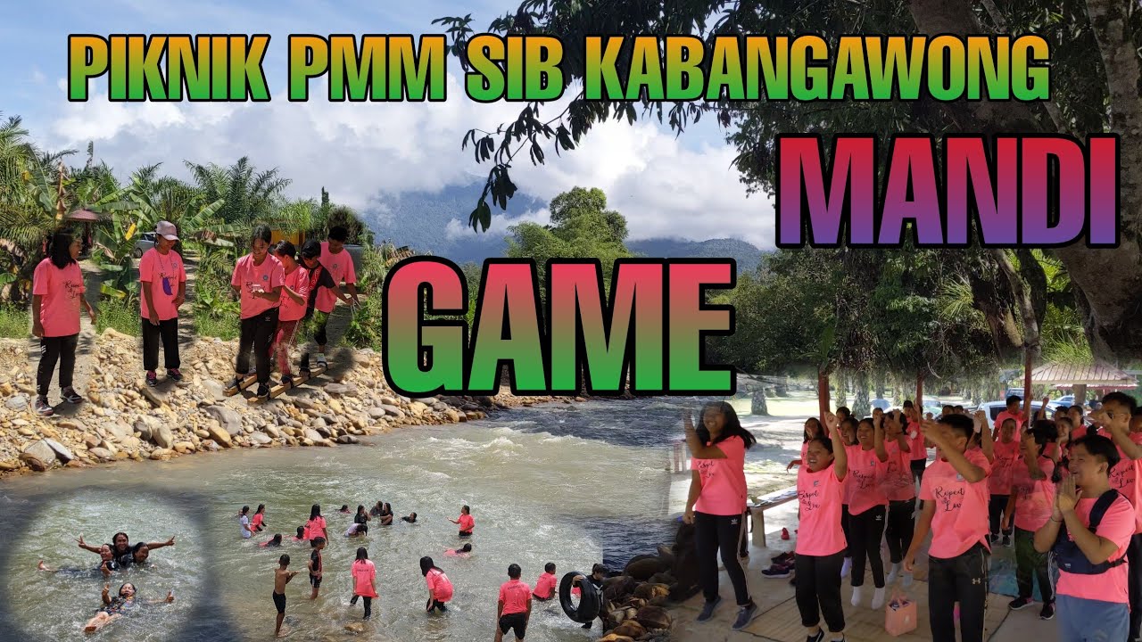 PIKNIK PMM SIB KABANGAWONG (GAME & MANDI) SINARON,SINUA - YouTube