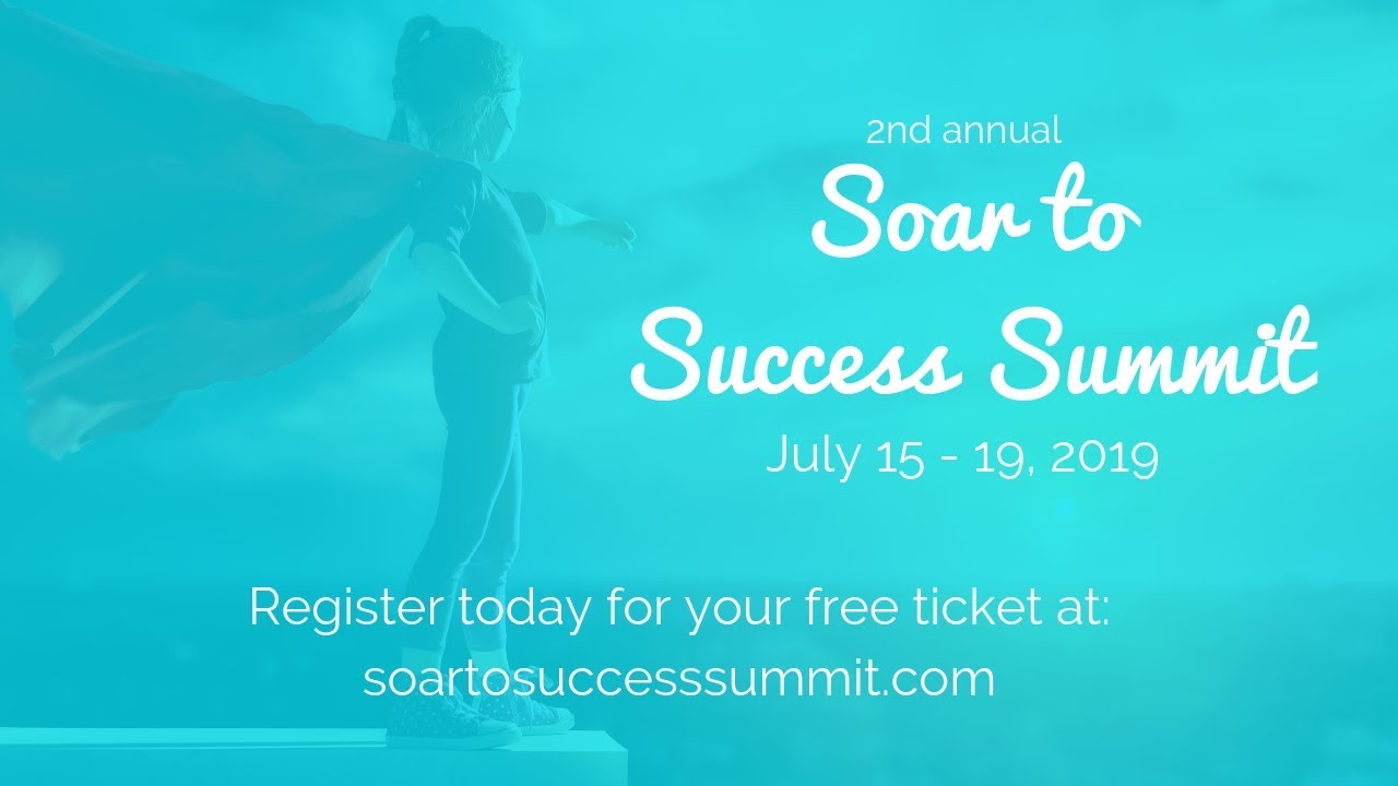 Soar to Success Summit 2019, a free online conference for early ...