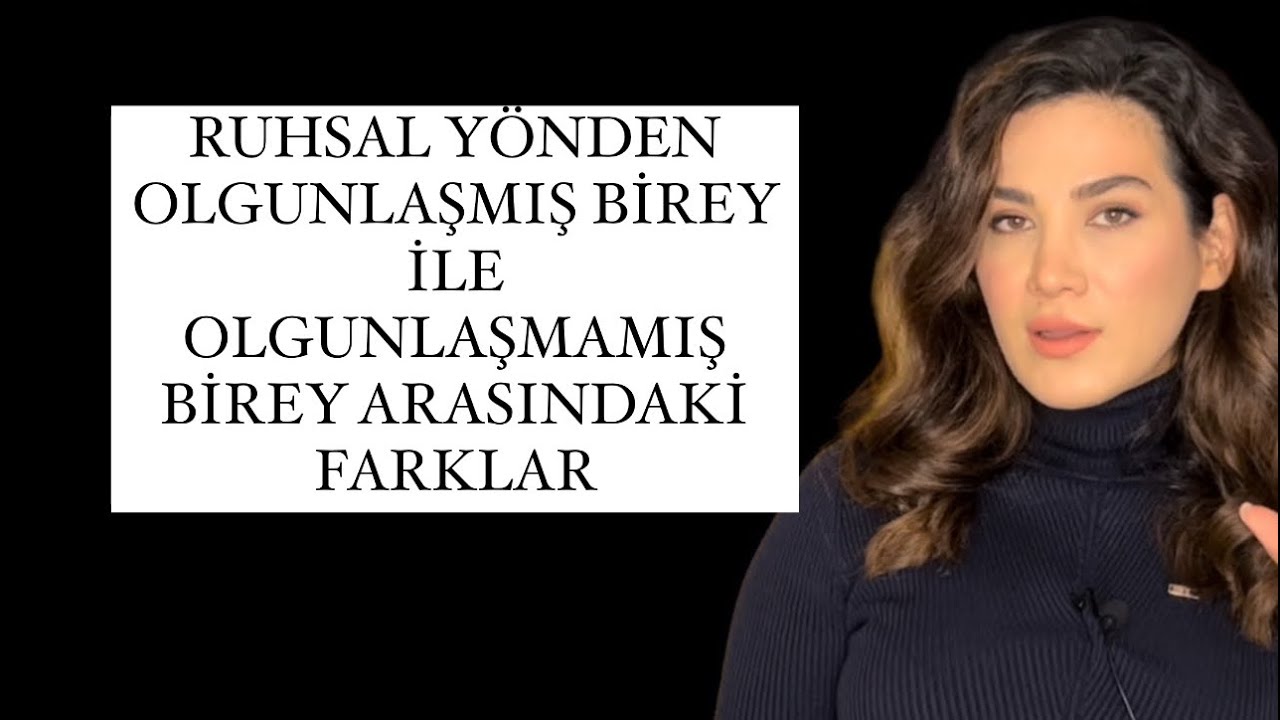 RUHSAL YÖNDEN OLGUNLAŞMIŞ BİREY İLE OLGUNLAŞMAMIŞ BİREY ARASINDAKİ ...