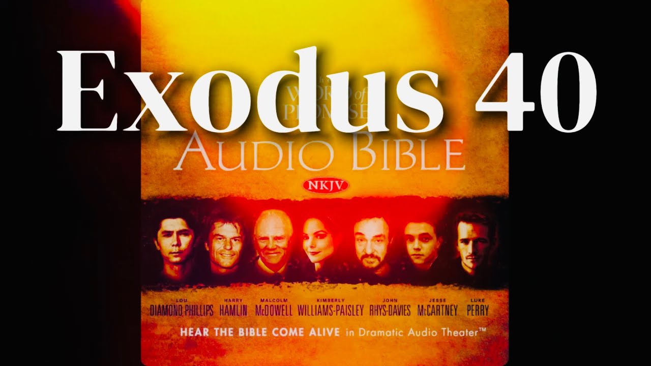 Exodus 40 The Bible Nkjv 4k Audio Dramatized With Text Youtube