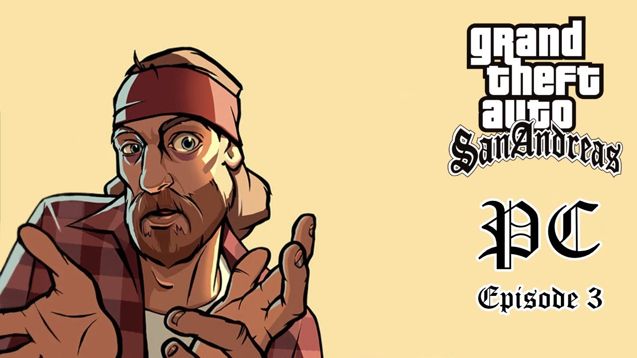 Grand Theft Auto San Andreas PC: Ep. 3 - YouTube