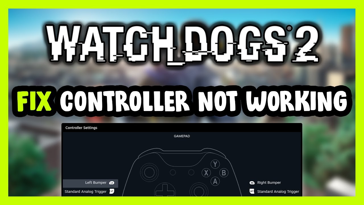 FIX Watch Dogs 2 Controller/Gamepad Not Working on PC - YouTube