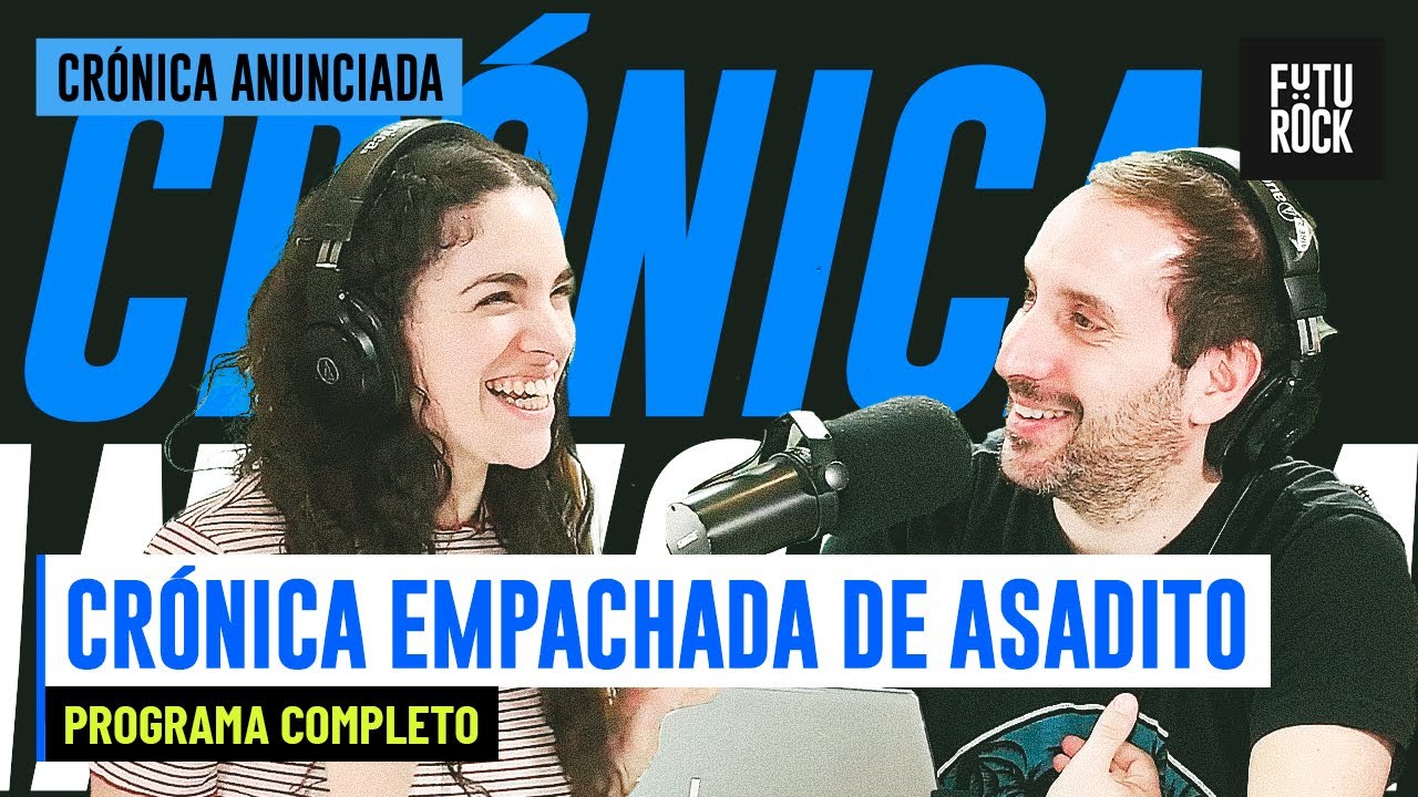 CRÓNICA EMPACHADA DE ASADITO | PROGRAMA COMPLETO de CRÓNICA ANUNCIADA ...