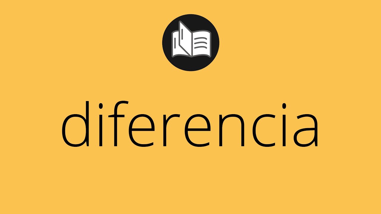 Que significa DIFERENCIA • diferencia SIGNIFICADO • diferencia ...