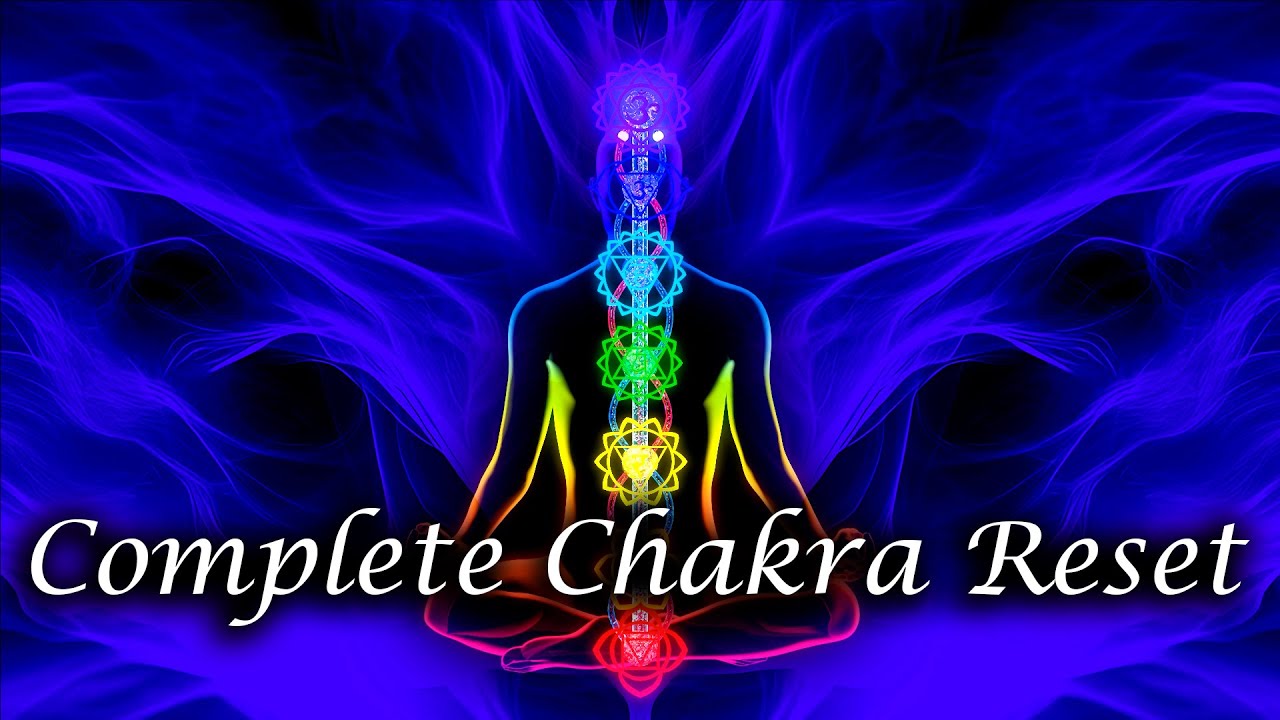 COMPLETE CHAKRA RESET (bring back your harmonious connection to the ...