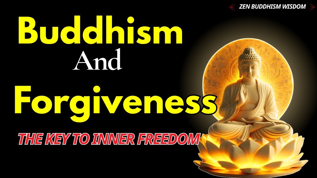 BUDDHISM AND FORGIVENESS – THE KEY TO INNER FREEDOM - YouTube