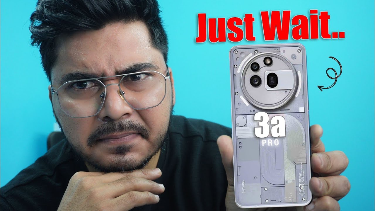 Nothing Phone 3a Pro 🔥 Wait kare ? Sidha Jawab🙄 - YouTube