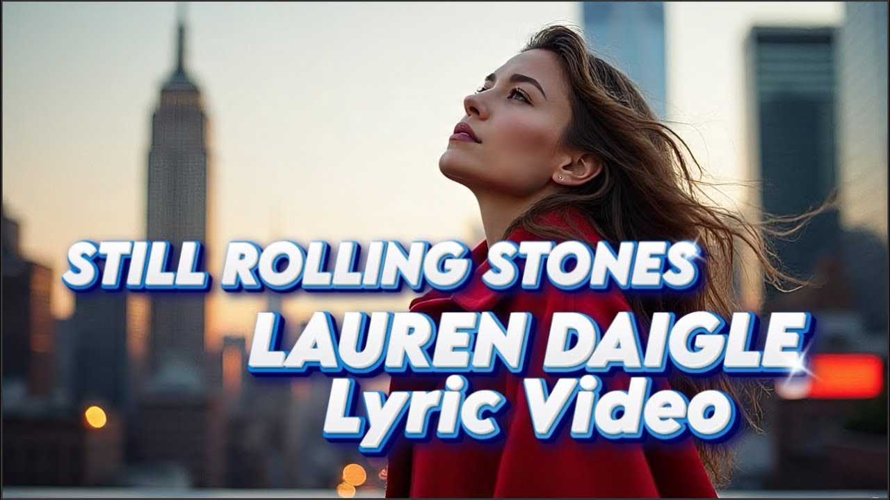Lauren Daigle – Still Rolling Stones | Lyric Video #StillRollingStones ...