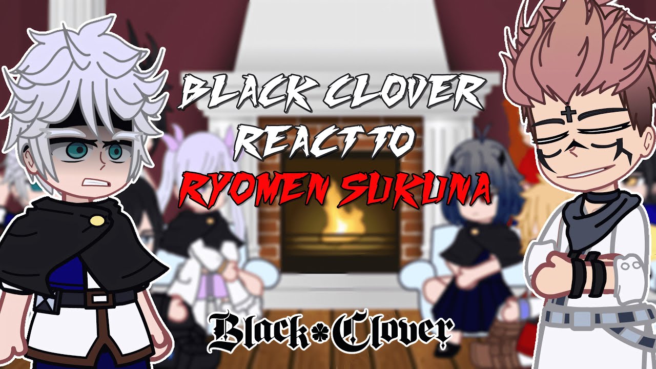 Black Clover react to Ryomen Sukuna | Shibuya Arc | - GC - YouTube