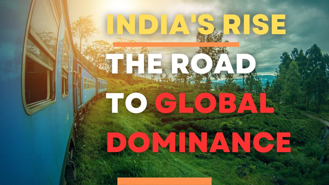 India's Rise: The Road to Global Dominance - YouTube