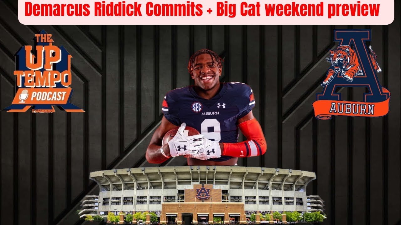 Demarcus Riddick commits + Auburn Football Big Cat weekend preview ...