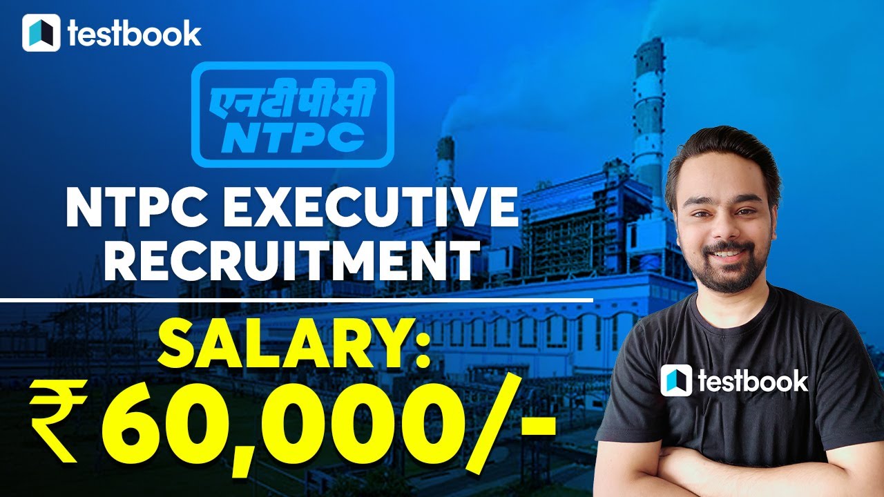 NTPC Executive Recruitment 2021 | NTPC Executive Salary 2021 ...