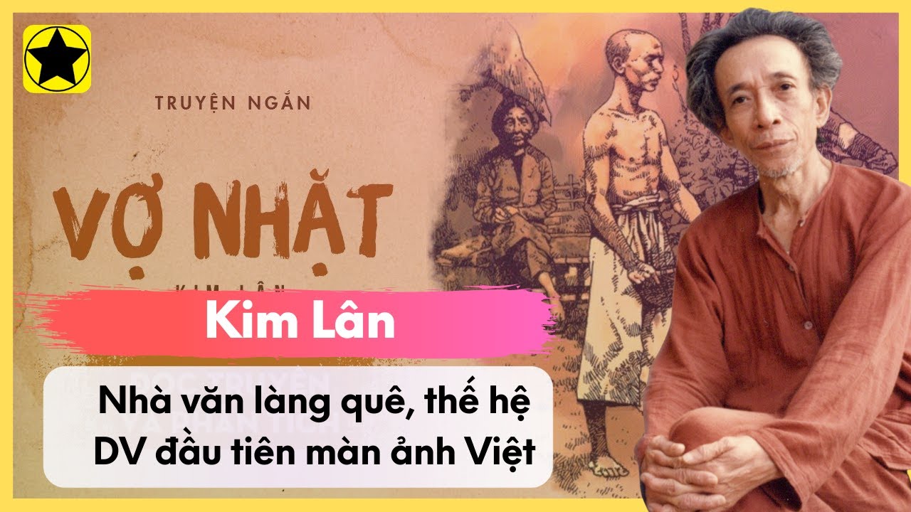 Kim Lân – Nhà Văn Của Làng Quê VN, Thế Hệ Diễn Viên Đầu Tiên Của Màn ...
