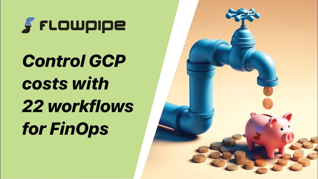 Flowpipe: Control GCP costs with 22 FinOps workflows - YouTube
