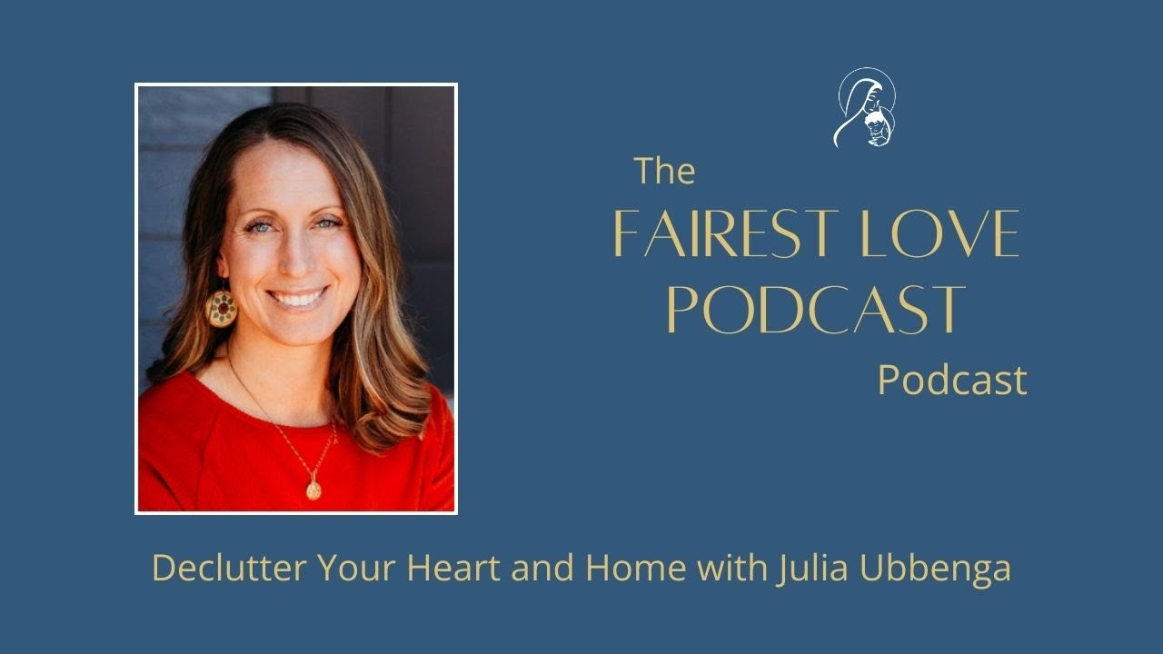 Declutter Your Heart and Home with Julia Ubbenga - Fairest Love S5 Ep ...