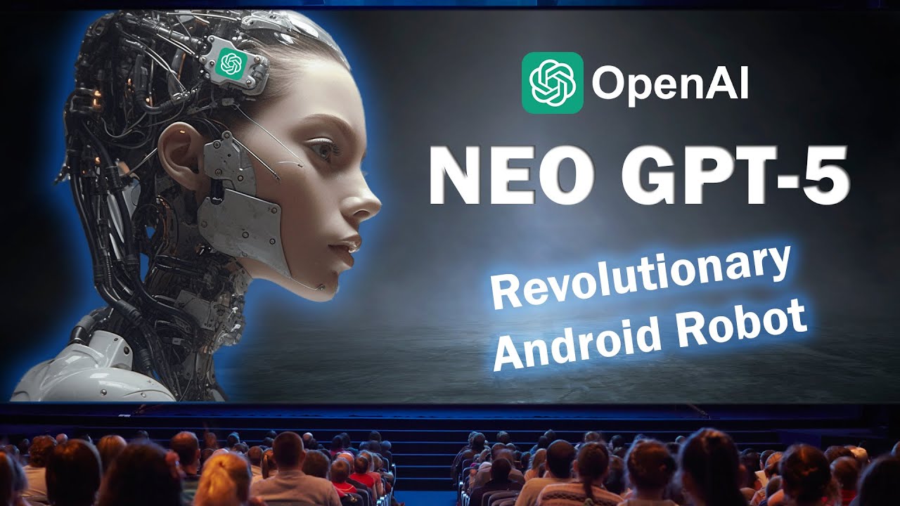 NEO GPT-5: OpenAI's Groundbreaking Android Robot of the Future - YouTube