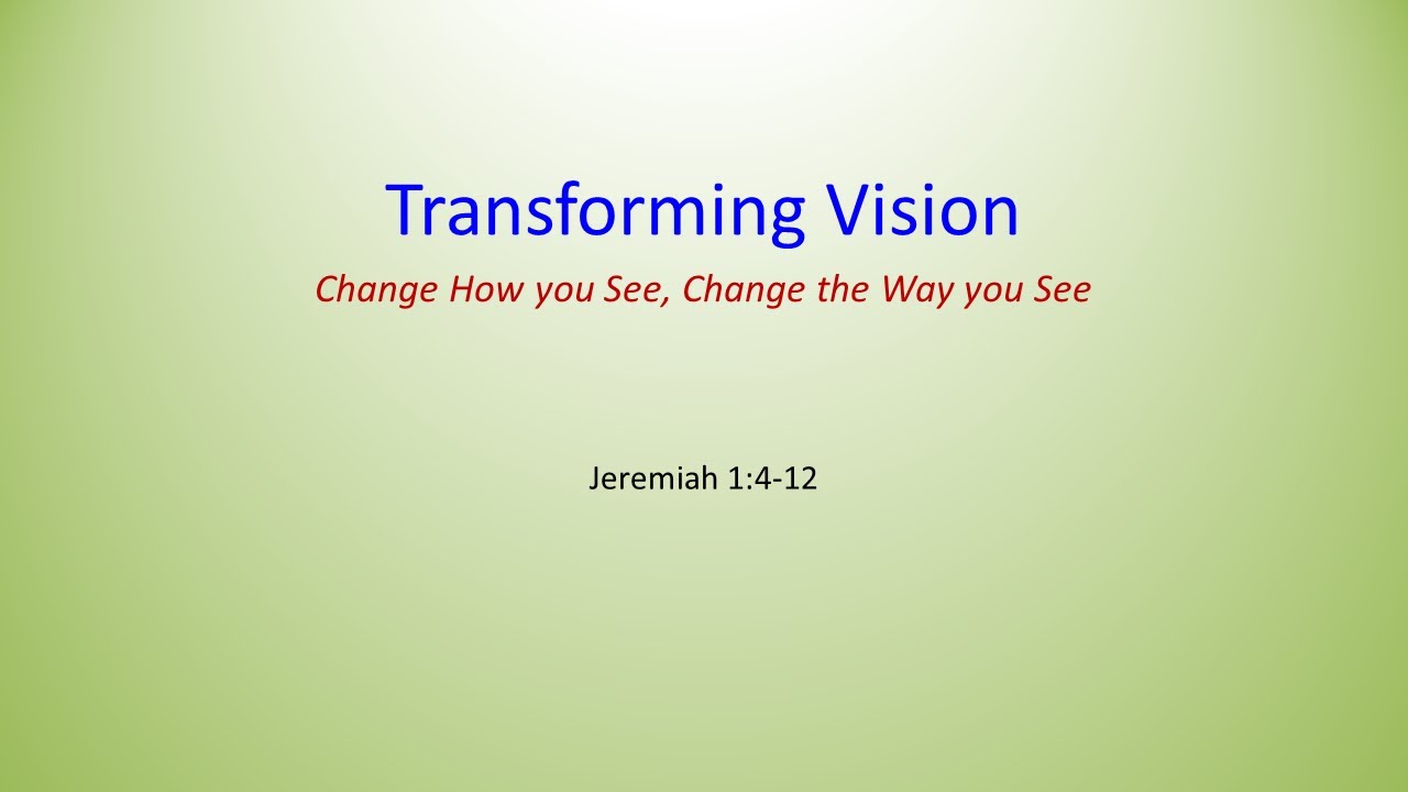 Transforming Vision Change How you See, Change the Way you See - YouTube