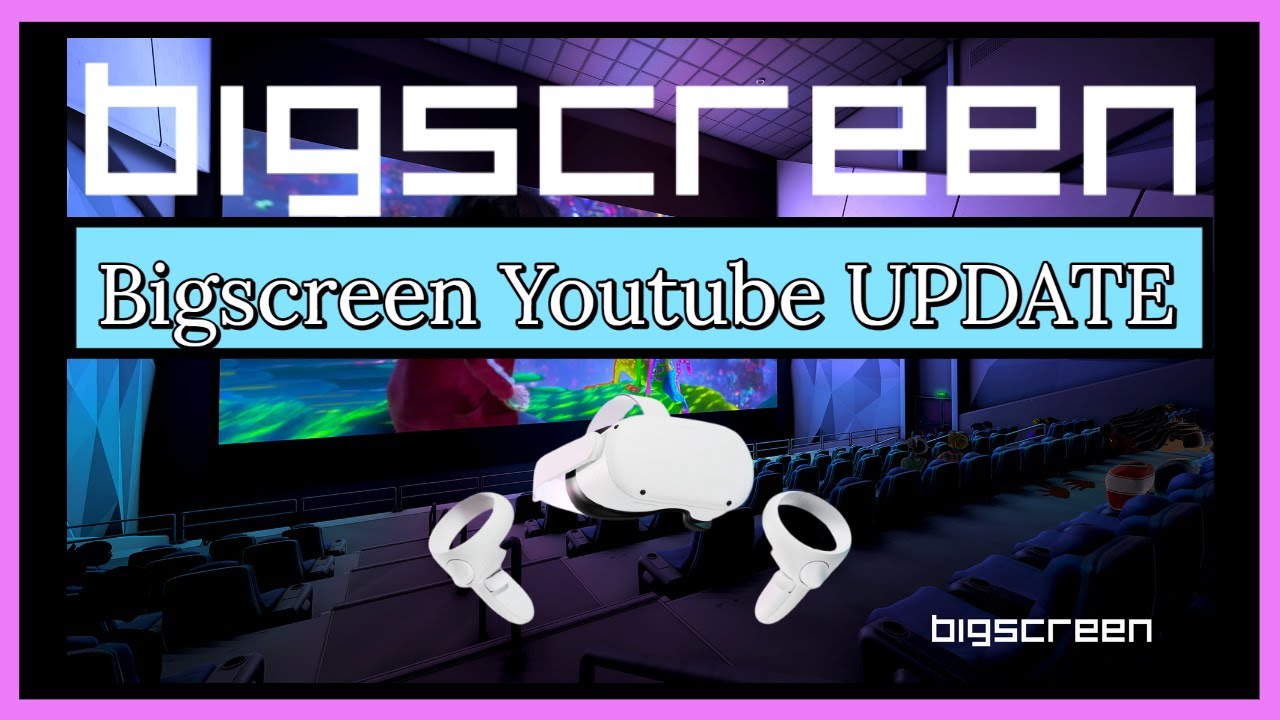 Bigscreen Beta YouTube update - YouTube