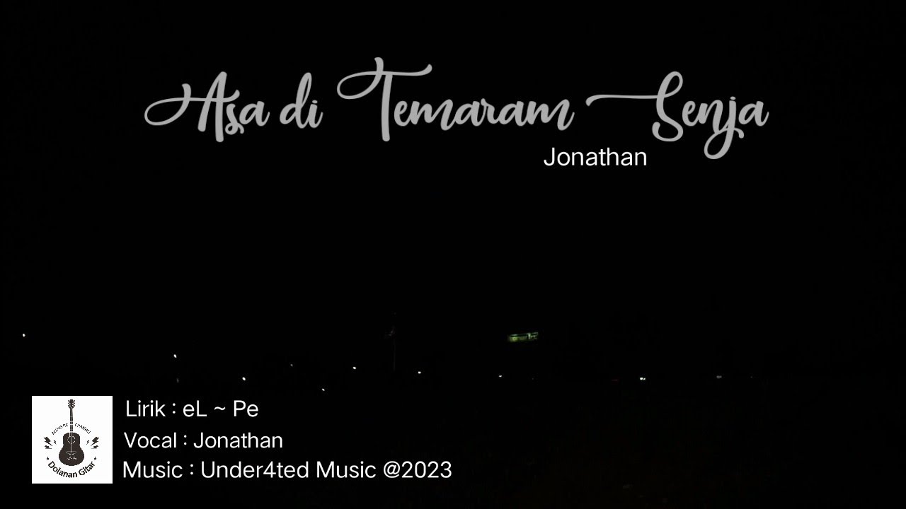 Asa di Temaram Senja - Cipt : eL~Pe - Vocal & Music : Jonathan ( Lirik ...