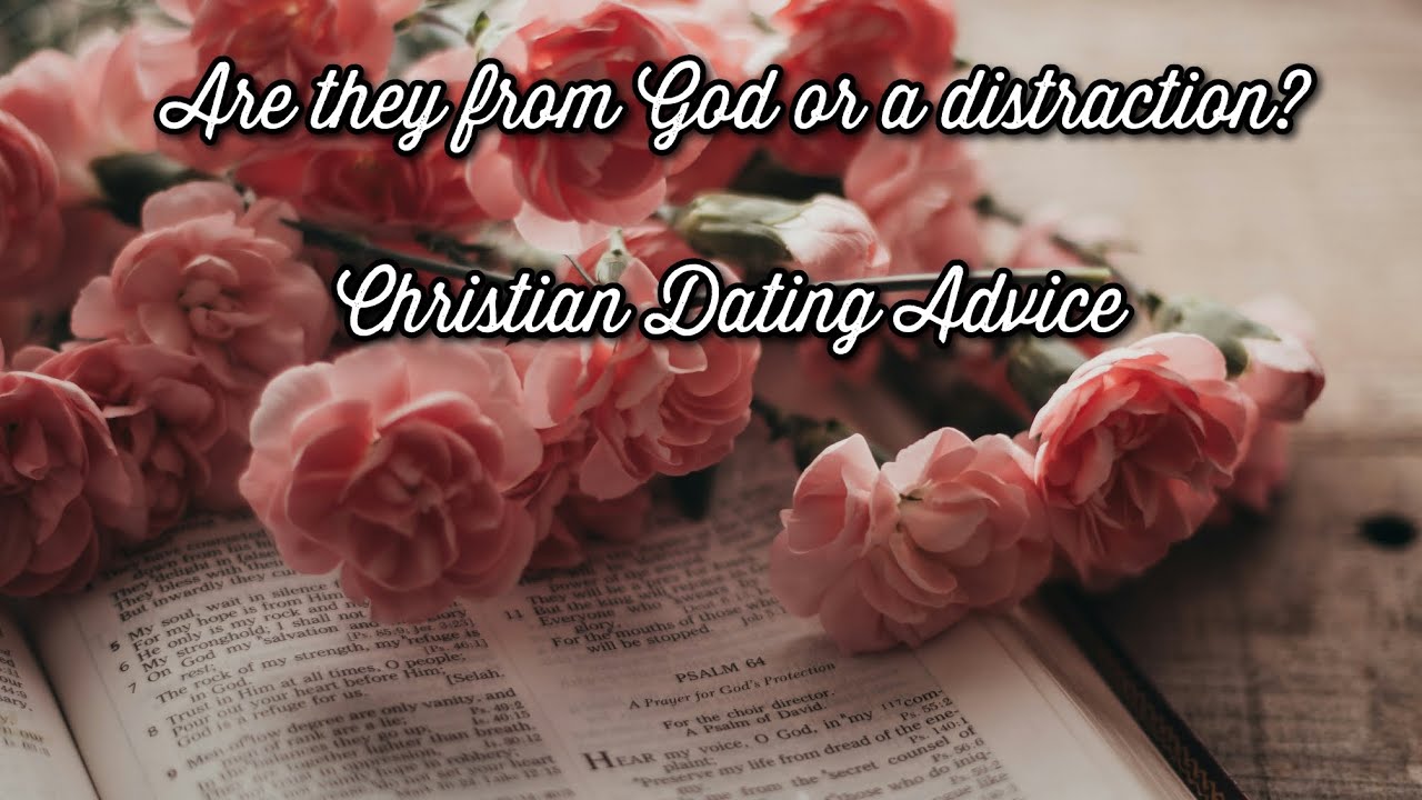 Are they from God or a distraction? ️ Christian Dating Advice - YouTube