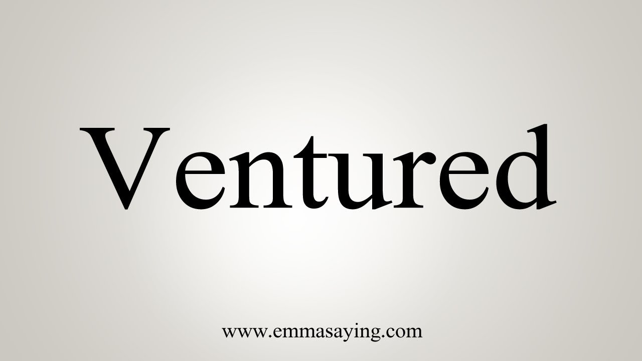 How To Say Ventured - YouTube
