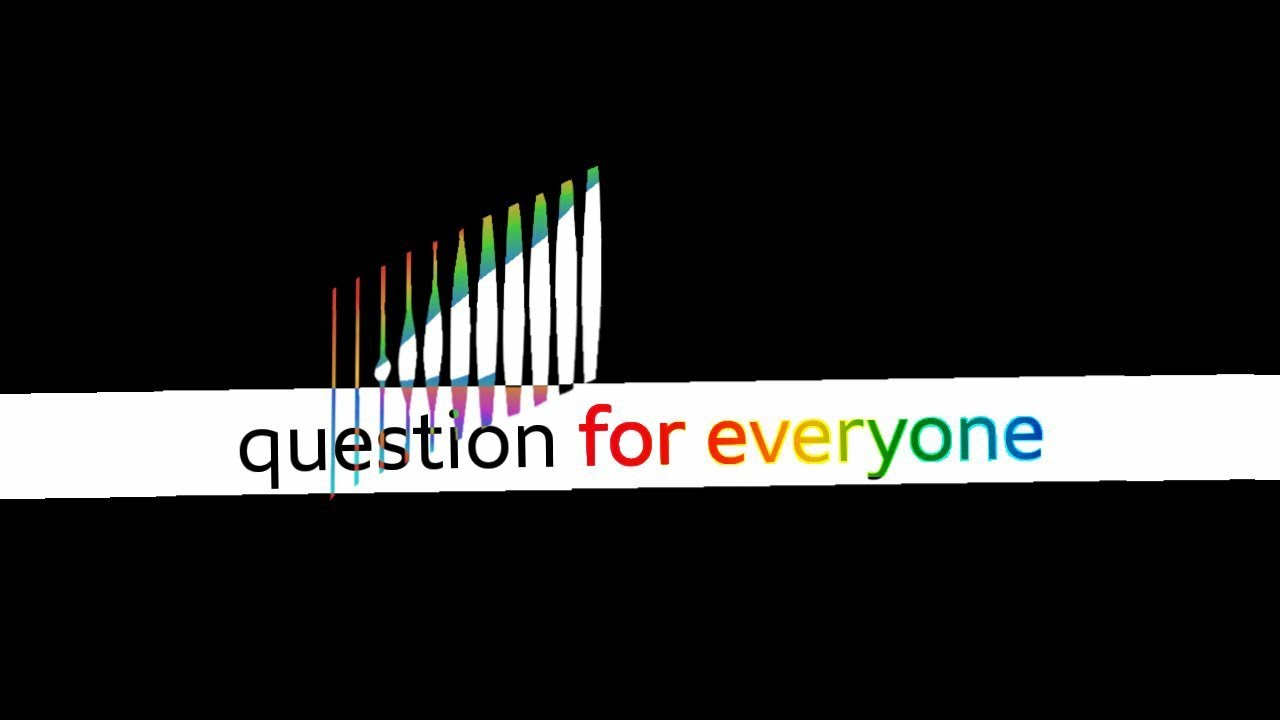 question for everyone - YouTube