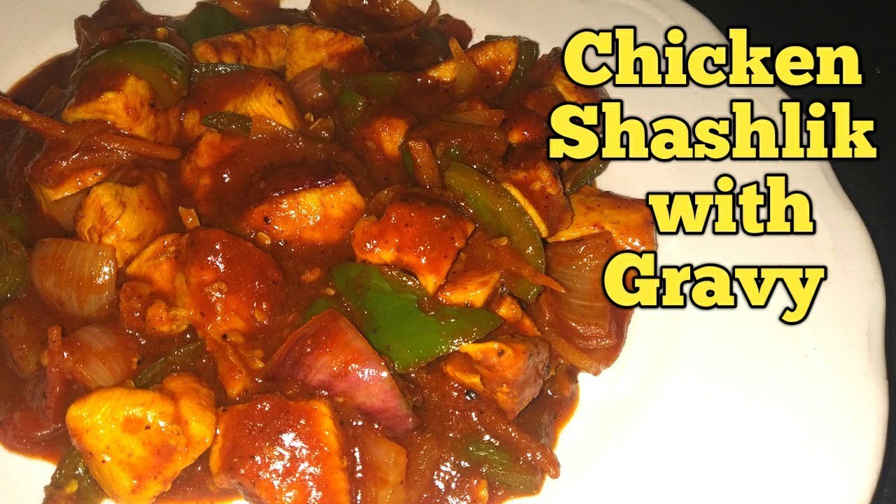 Chicken Shashlik with Gravy Recipe | Restaurant style Chicken Shashlik ...